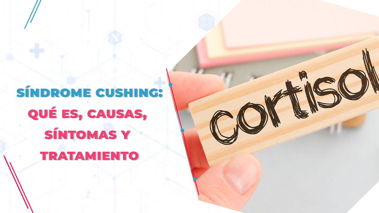 Síndrome de Cushing: Qué es, causas, síntomas y tratamiento